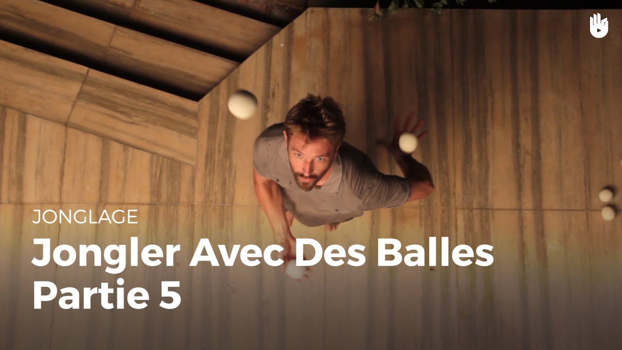 Apprendre à jongler avec des balles 5/6 - YouTube