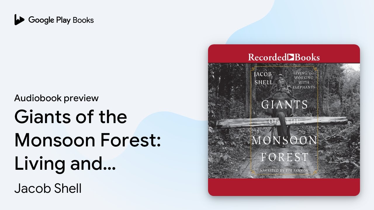 Giants of the Monsoon Forest: Living and… by Jacob Shell · Audiobook ...