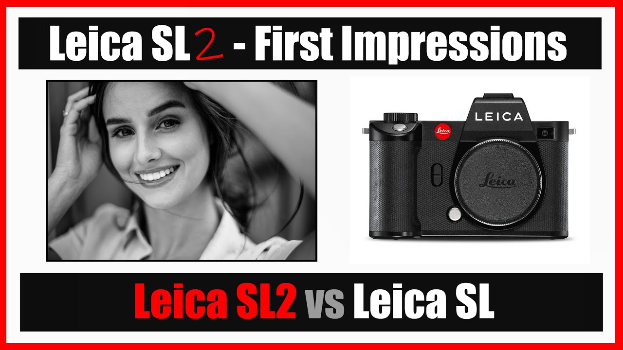 🔴 Leica SL2 Review 2021 (First Impressions + Images) | Leica SL2 vs SL ...