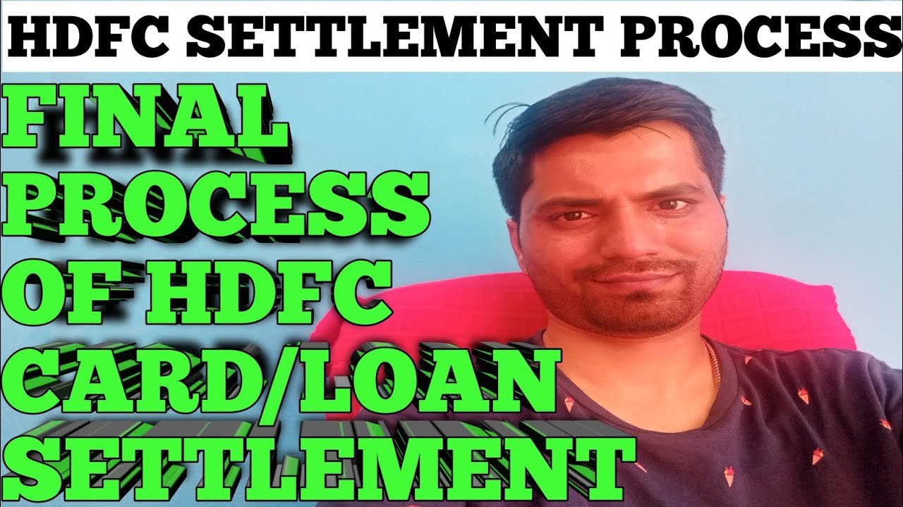 FINAL HDFC SETTLEMENT PROCESS HDFC CARD SETTLEMENT STEPS HDFC LOAN final-hdfc-settlement-process-hdfc-card-settlement-steps-hdfc-loan
