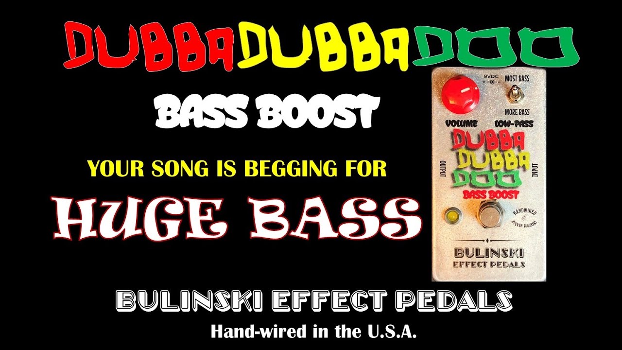 Dubba Dubba Doo Bass Boost Effect Pedal by Bulinski Effect Pedals - YouTube