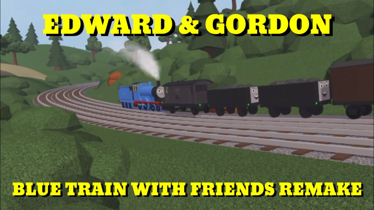 Edward & Gordon | Blue Train with Friends remake - YouTube