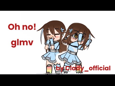 Oh no!/Glmv/Not og!/by Clady_official💙🫶 - YouTube Music