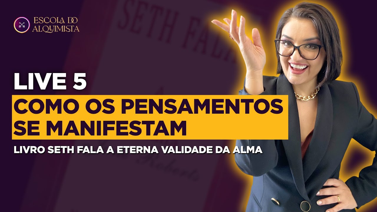 Live 5 - Como os pensamentos se manifestam | Livro Seth Fala - YouTube