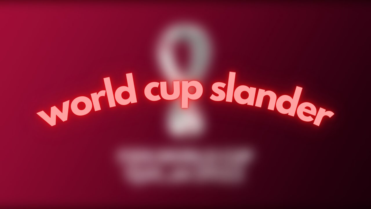 World Cup Slander - YouTube