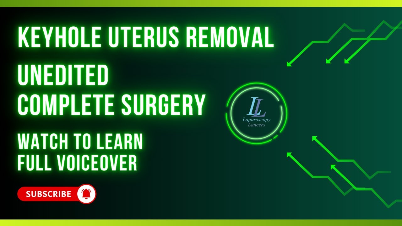 Keyhole Uterus Removal Surgery, Unedited Complete Learning Video with ...