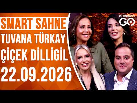 Smart Sahne 2. Bölüm | Konuklarımız; Tuvana Türkay Ve Çiçek Dilligil | 22.09.2026
