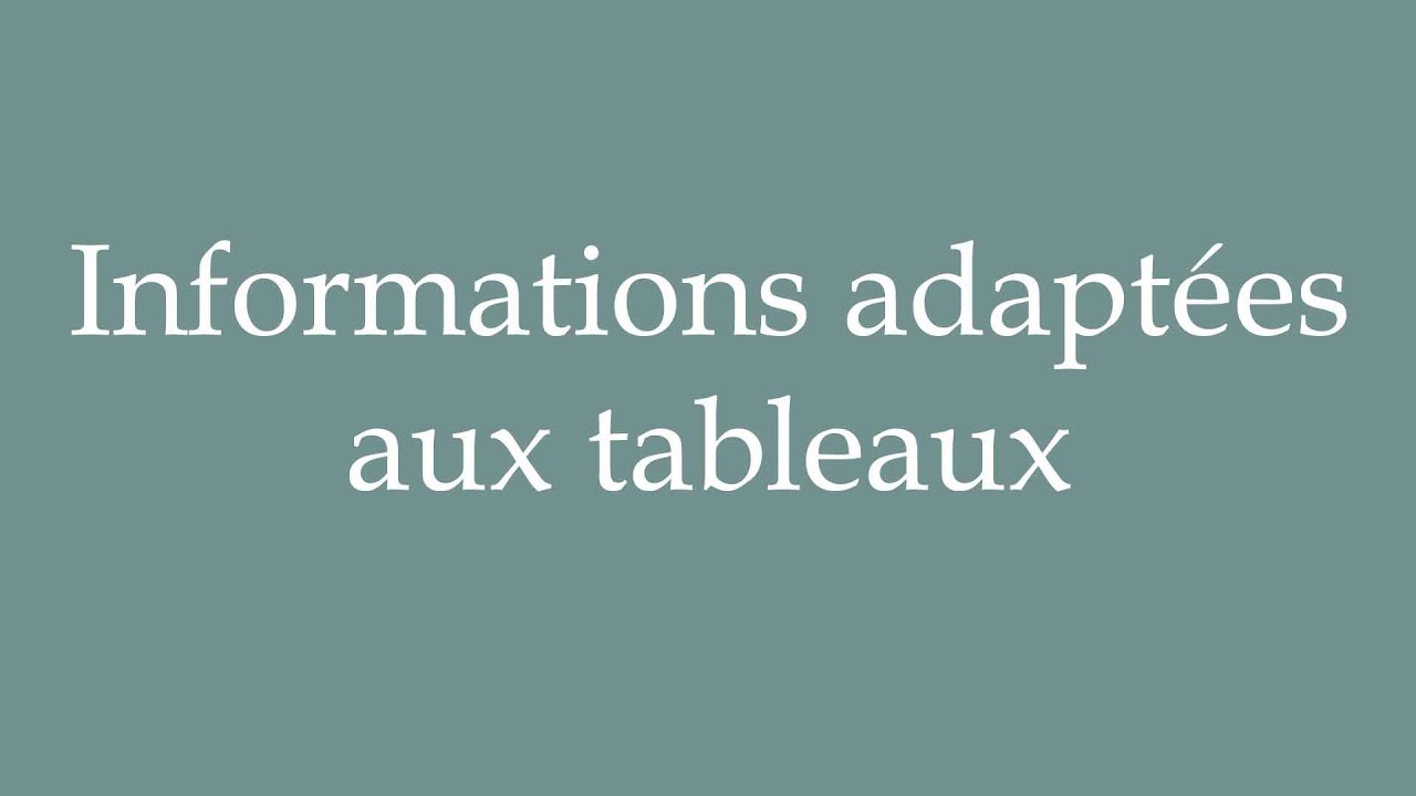 How to Pronounce ''Informations adaptées aux tableaux'' Correctly in ...