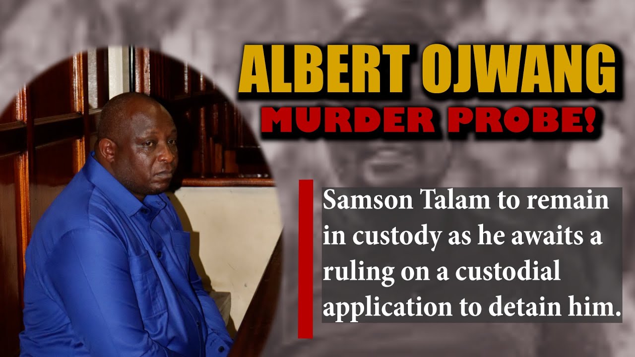 SAMSON TALAM IN COURT; OJWAN'G MURDER PROBE - YouTube