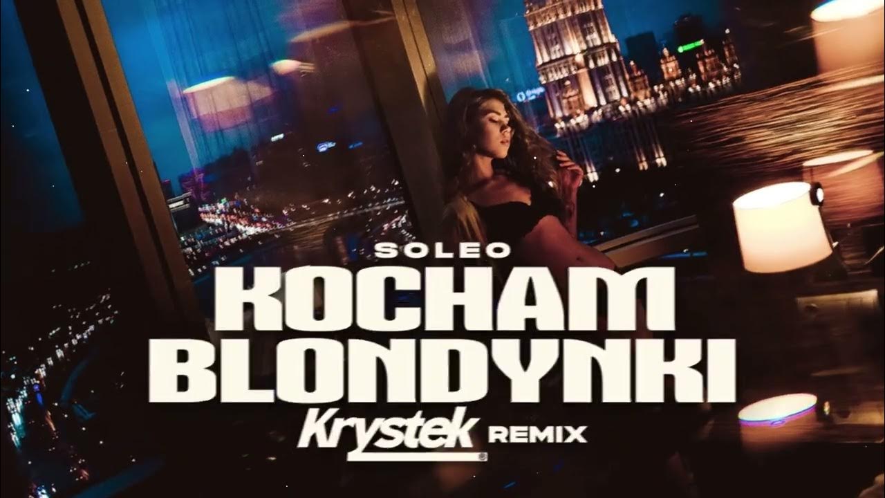 SOLEO - KOCHAM BLONDYNKI (Krystek Remix) - YouTube