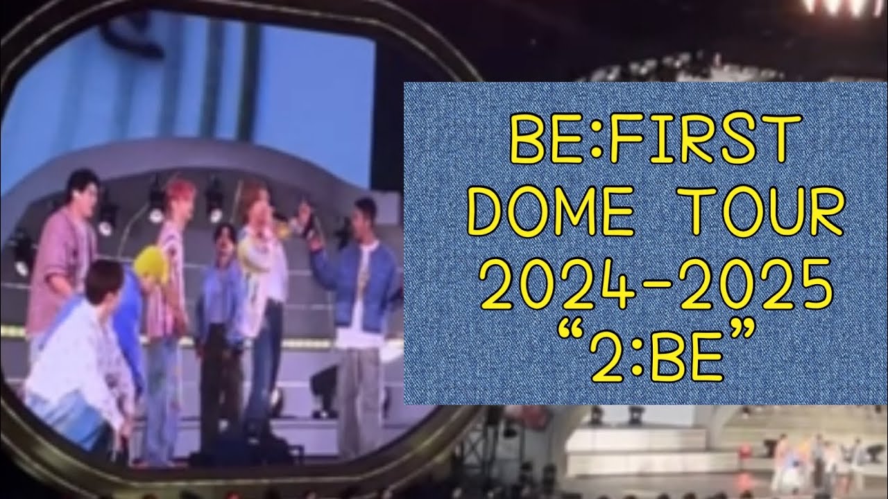 BE:FIRST DOME TOUR 2024-2025 “2:BE”名古屋DAY1 - YouTube