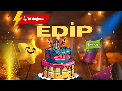 İyi ki Doğdun Edip 🎂 (İsimli Doğum Günü Şarkısı)