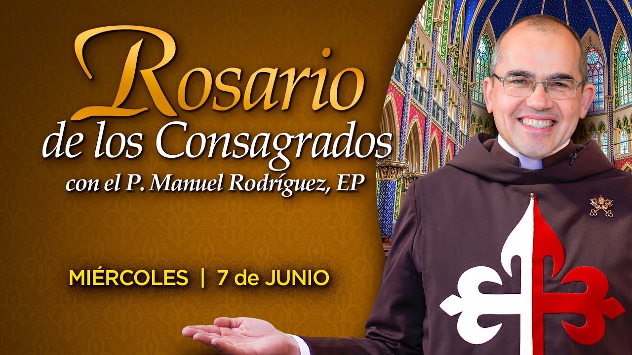 Rosario de los CONSAGRADOS 🙏🏻Con el P. Manuel Rodríguez - YouTube
