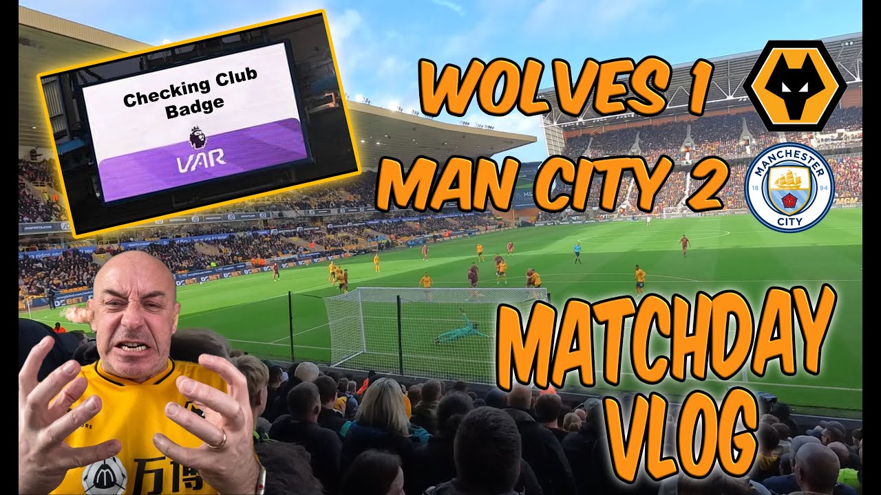 Wolves 1 Man City 2 | VAR Controversy....Again!! | Last Minute ...