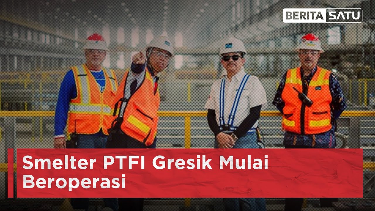 Smelter PTFI Gresik Mulai Beroperasi | Beritasatu - YouTube