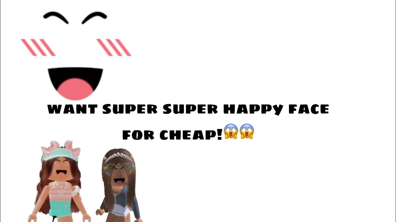 want super super happy face for cheap?😱😱 under 200 robux!|| credits for ...