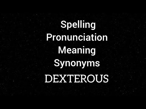 DEXTEROUS |Spelling, Pronunciation, Meaning, Synonyms - YouTube