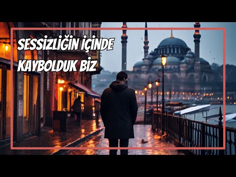 Sessizliğin İçinde Kaybolduk Biz