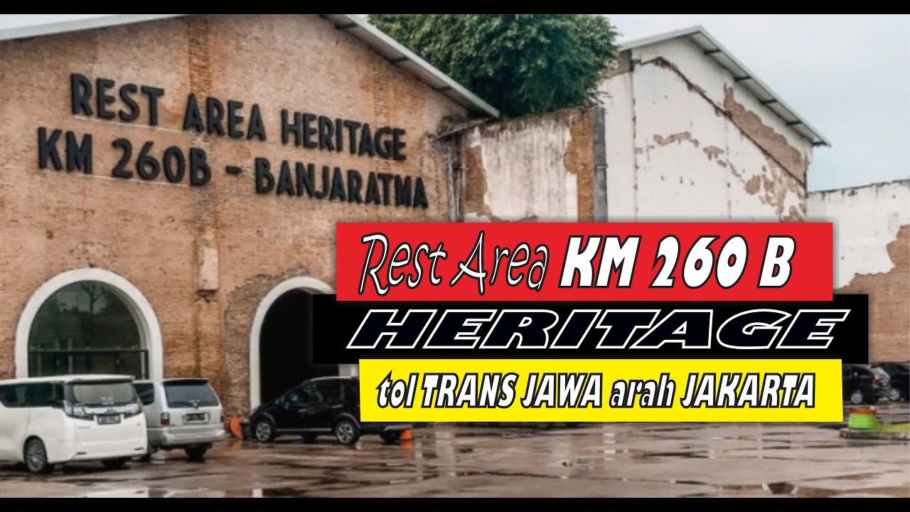 REST AREA HERITAGE KM 260B BANJARATMA | RUAS TOL TRANS JAWA ARAH ...