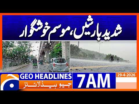 Rain in Lahore : Weather Update  | Geo News 7 AM Headlines 29 April 2026
