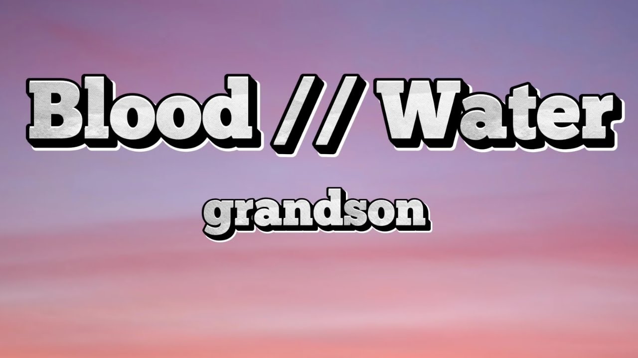 grandson - Blood // Water (Lyrics) (Blood in the Water) - YouTube