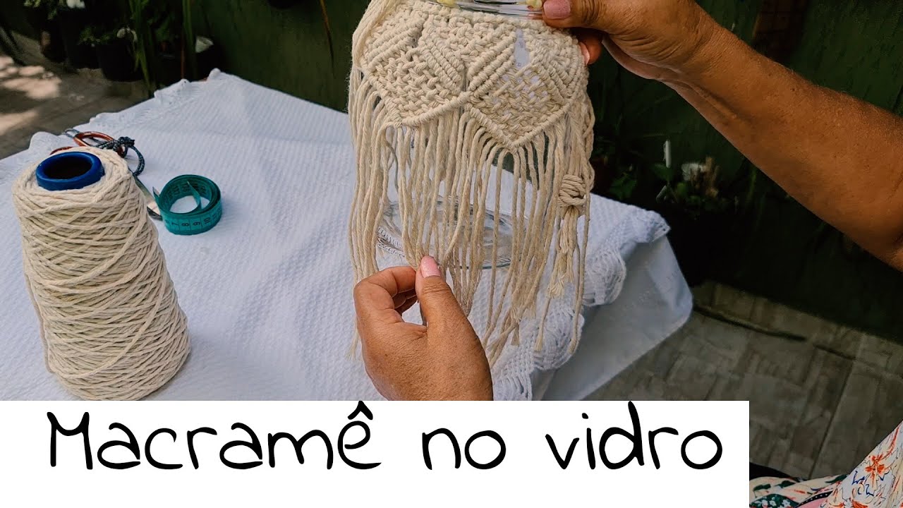 Macramê no pote de vidro parte 2 - Artes Tera Haru - YouTube