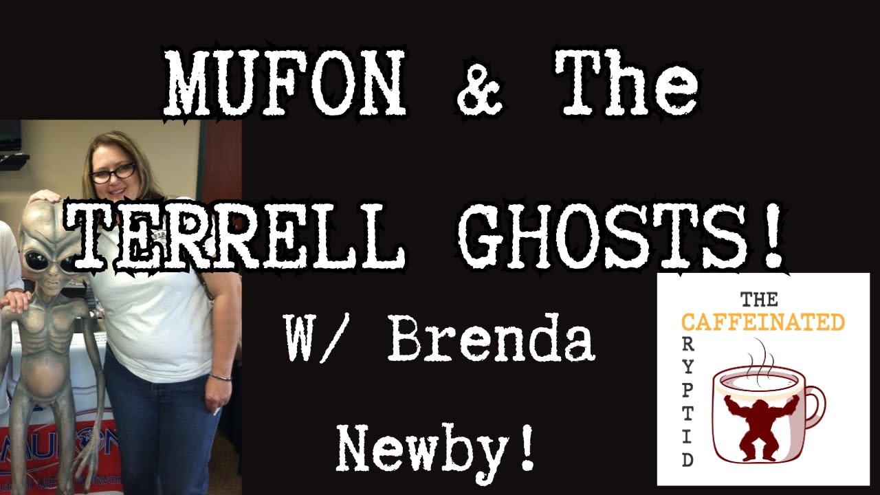 MUFON, UFOs and Terrell Ghosts! w/ Brenda Newby - The Caffeinated ...