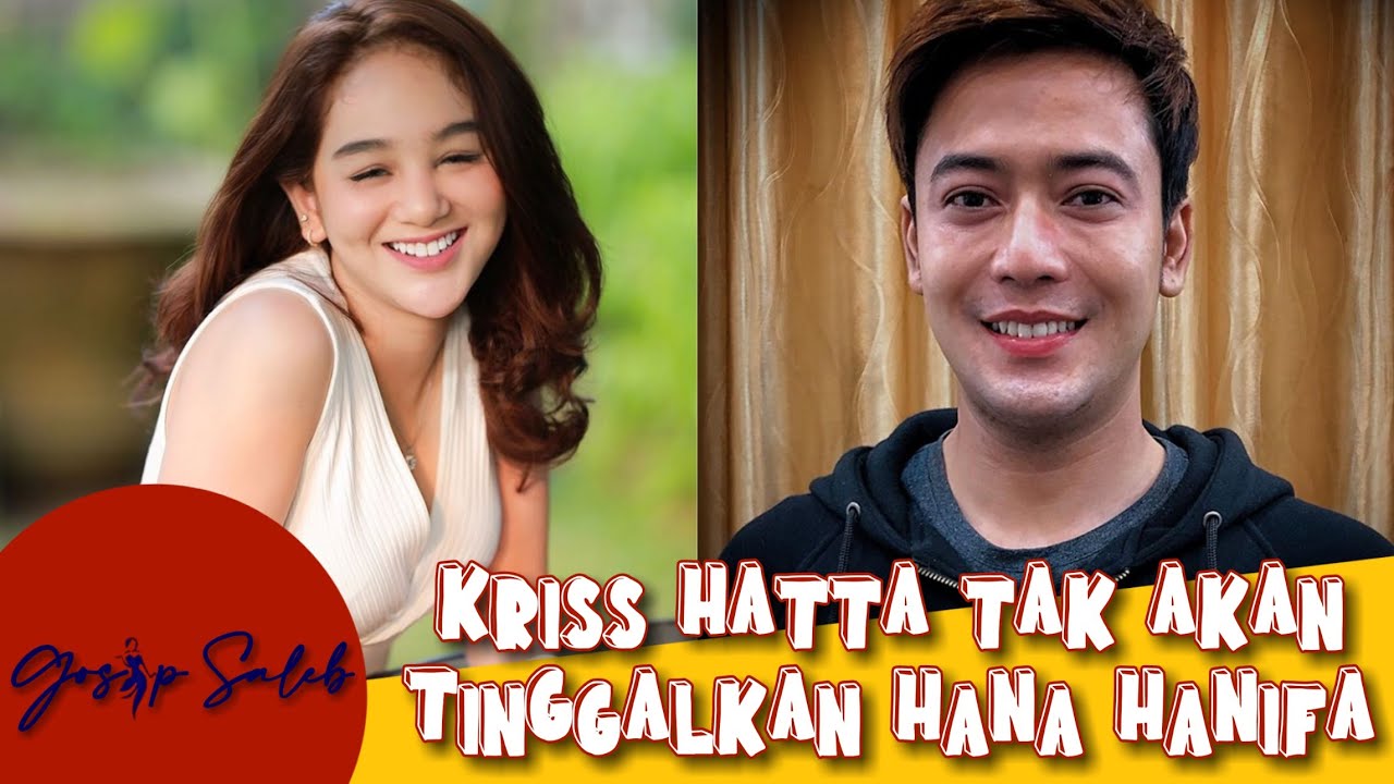 Kriss Hatta Tak Ingin Tinggalkan Hana Hanifah Meski Sedang Tersandung ...