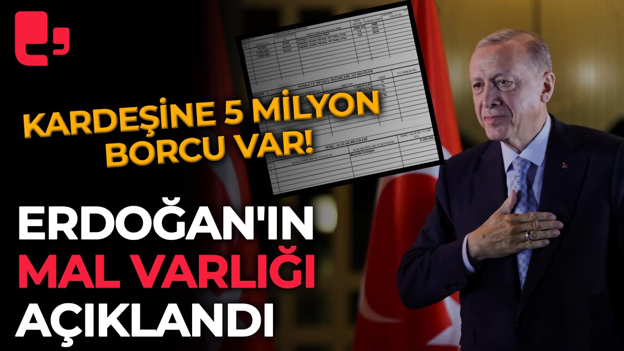 Erdoğan'ın mal varlığı açıklandı: Kardeşi Mustafa Erdoğan'a 5 milyon ...