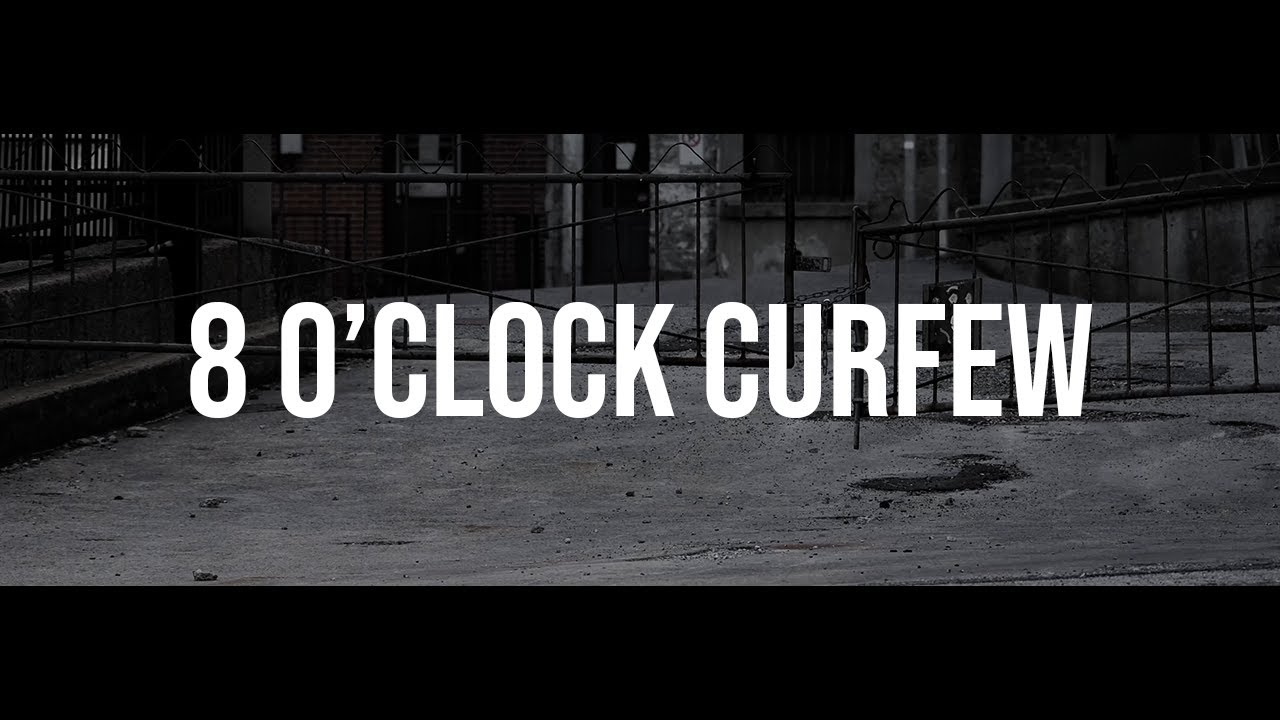 8 O'CLOCK CURFEW - YouTube