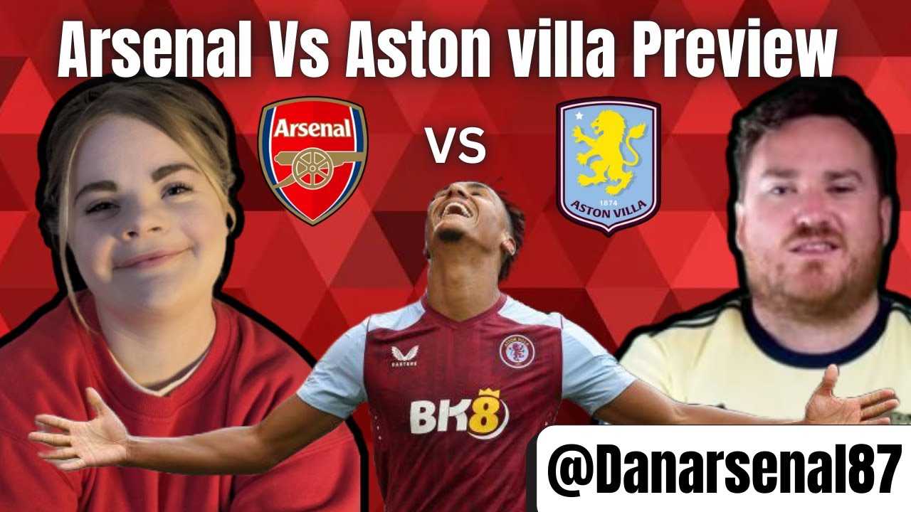 Arsenal vs Aston Villa Preview with Dan Potts - YouTube