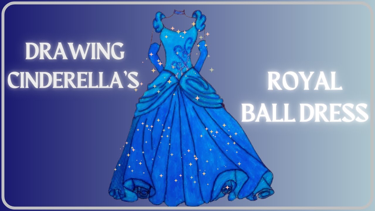 Episode # 4 || Drawing Cinderella’s Royal Ball Dress || Fairytale ...