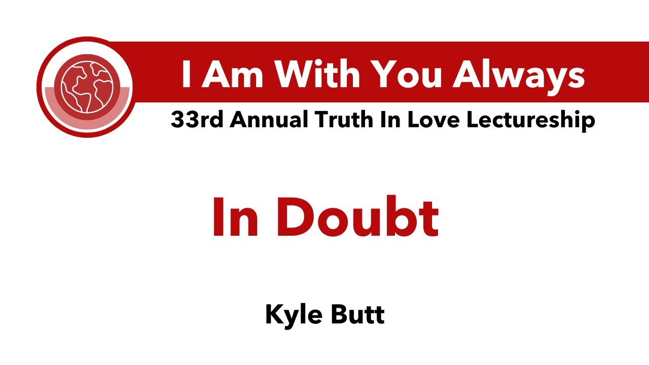 I Am With You In Doubt - Kyle Butt - YouTube