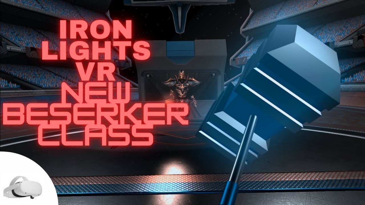 New Berserker Class - Ironlights VR | Oculus Quest 2 | - YouTube