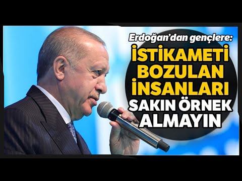 Cumhurbaşkanı Erdoğan Gençlere Seslendi: “Sakın Örnek Almayın”