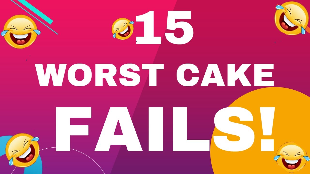 15 Worst Cake Fails Ever - YouTube