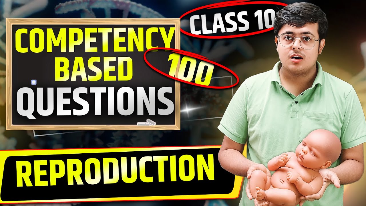 100 COMPETENCY BASED QUESTIONS |REPRODUCTION | CLASS 10 | ATTACK SERIES ...