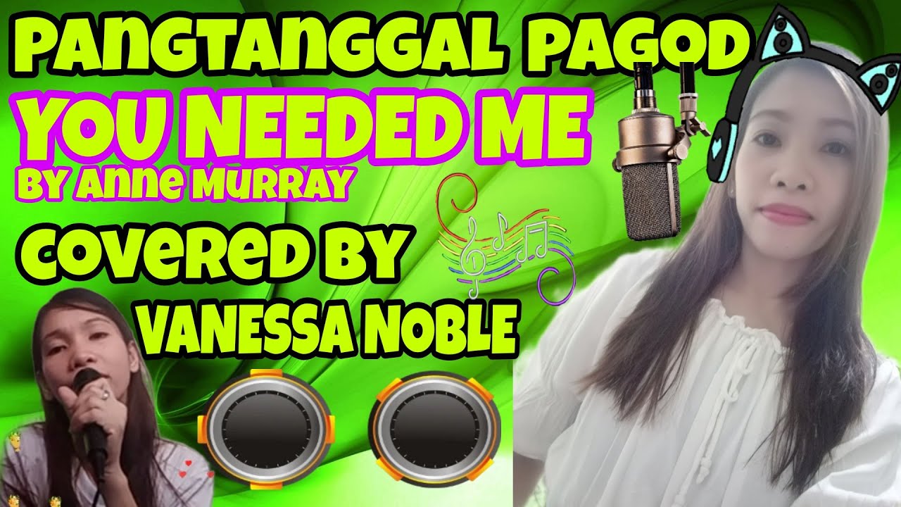 YOU NEEDED ME By Anne Murray(Cover By VANESSA NOBLE) Pangtanggal pagod ...
