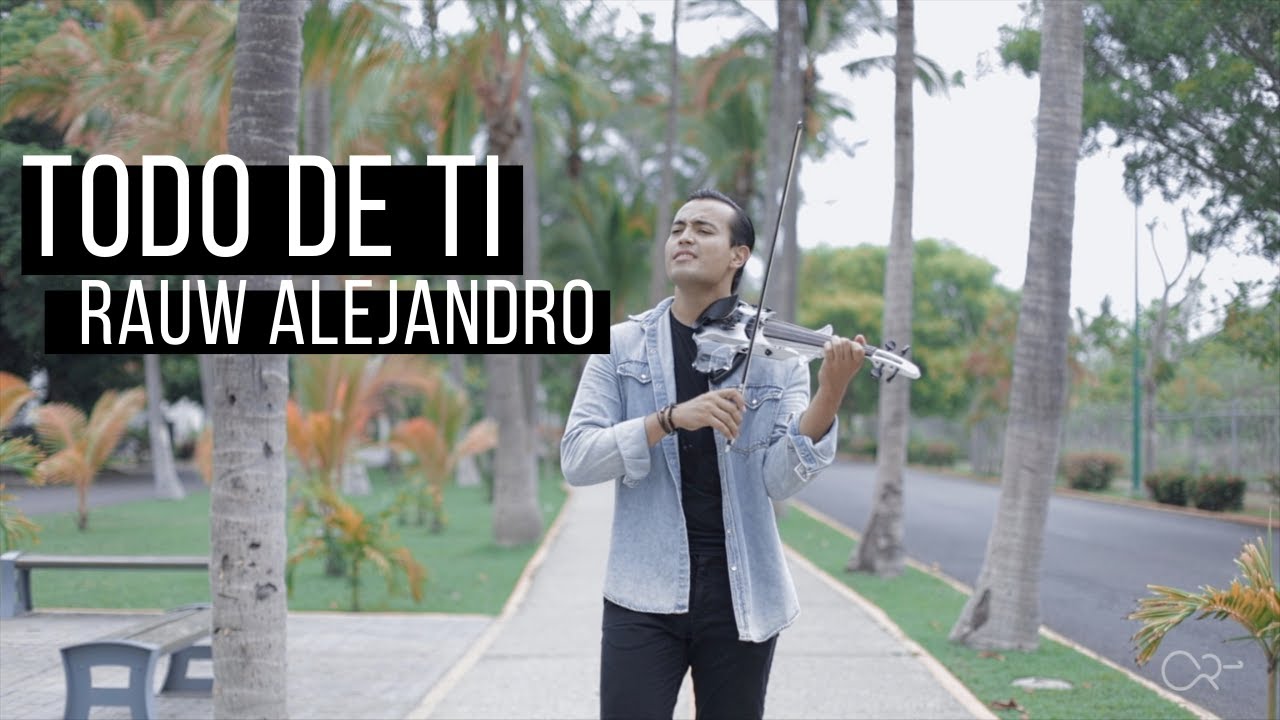 TODO DE TI - RAUW ALEJANDRO / VIOLIN COVER - YouTube
