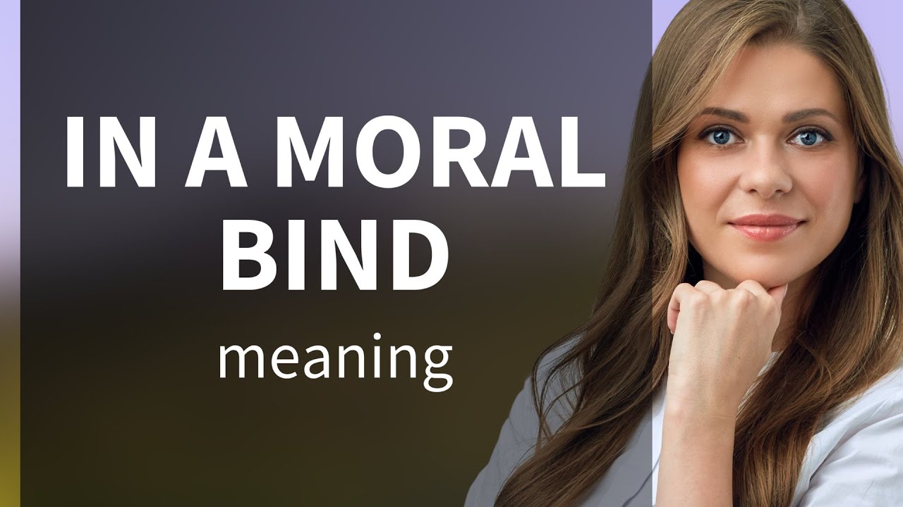 Understanding the Phrase "In a Moral Bind" - YouTube