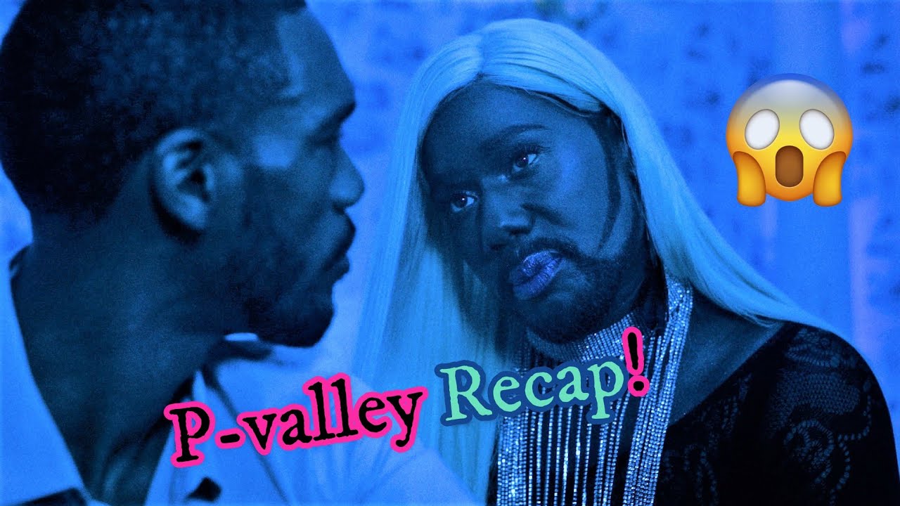 P- valley Recap! season 1 Ep. 3 Higher ground - YouTube