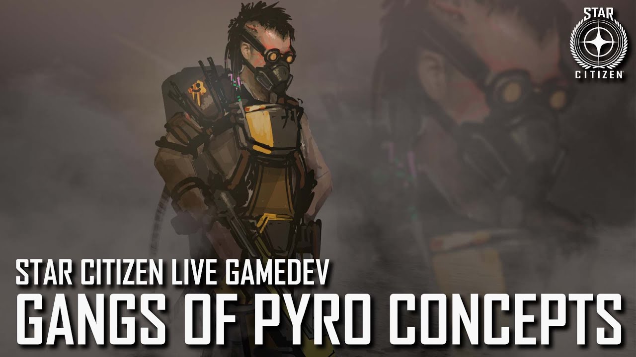 Star Citizen Live Gamedev: Gangs of Pyro Concepts - YouTube
