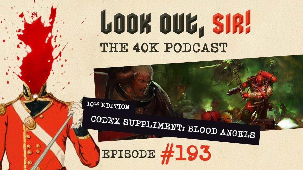 "New Codex Blood Angels" and "WHW AOS Team Tournement" Reviews - Ep.193, Look Out, Sir! 40k ...