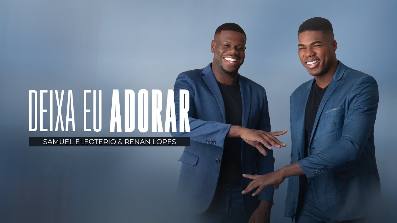 Samuel Eleoterio & Renan Lopes - Deixa Eu Adorar (Vídeo Oficial) Chords ...