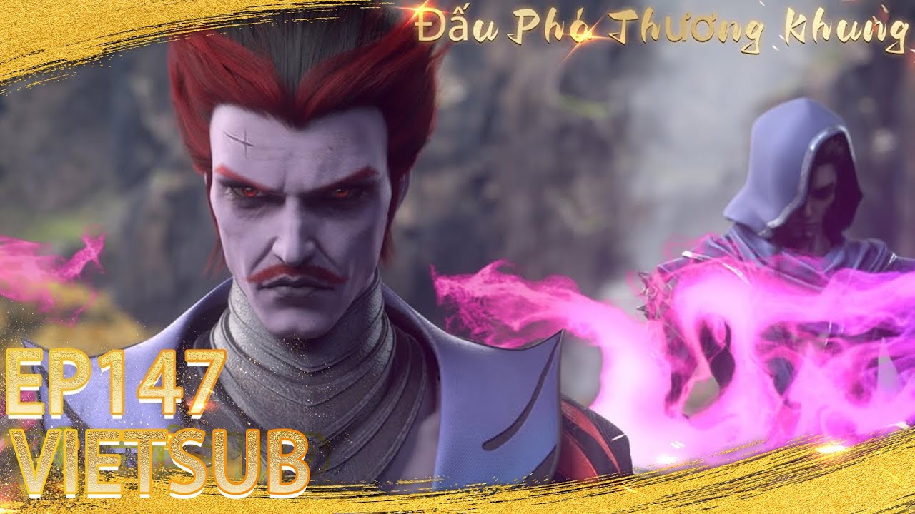 🌟VIETSUB《Đấu Phá Thương Khung 》| Battle Through The Heavens EP147 ...