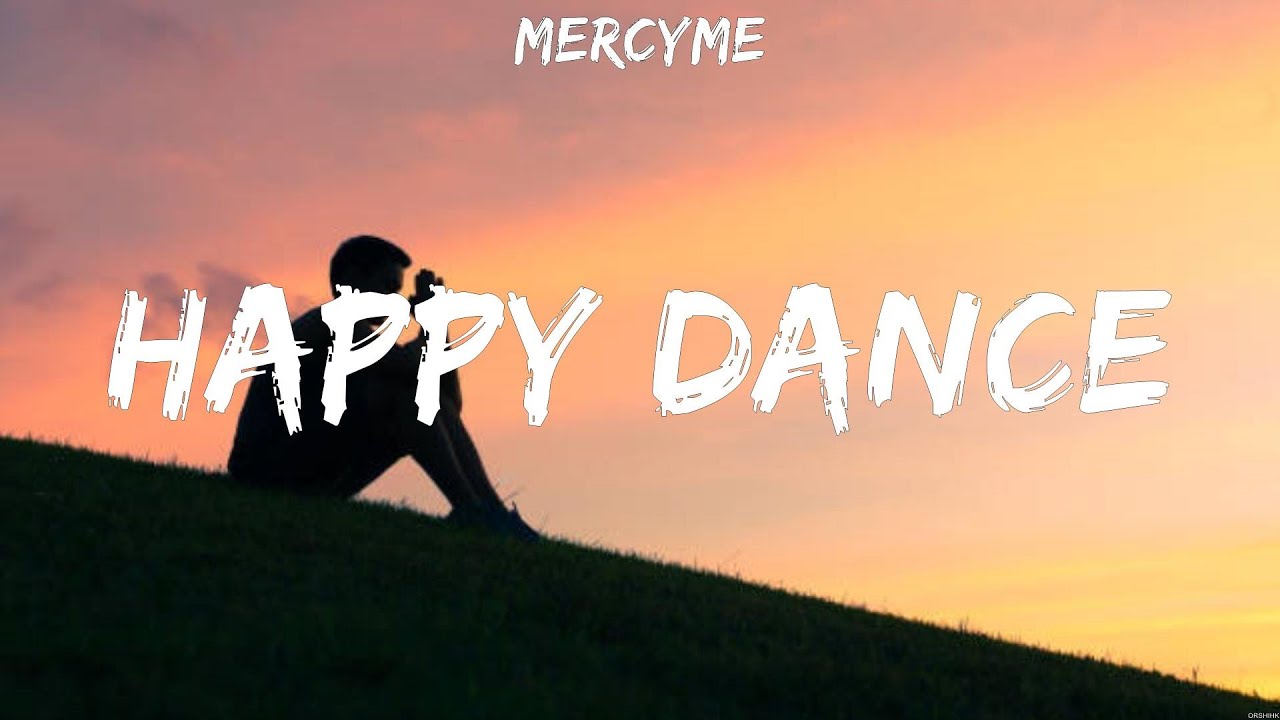 MercyMe - Happy Dance (Lyrics) Hillsong UNITED, Jesus Culture, Chris ...