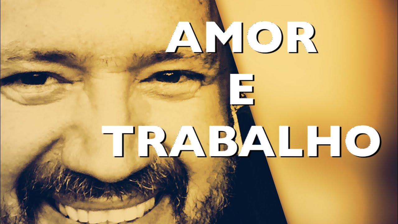 AMOR E TRABALHO. - YouTube