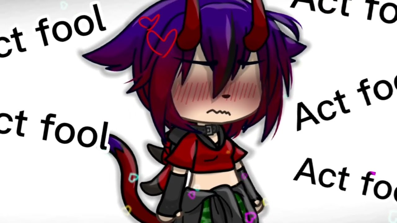 💕Act fool💕//Meme//GC//@AdriChann - YouTube