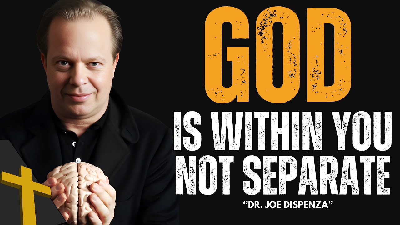 How to Find God Within You and Empower Your Life | joe Dispenza ...
