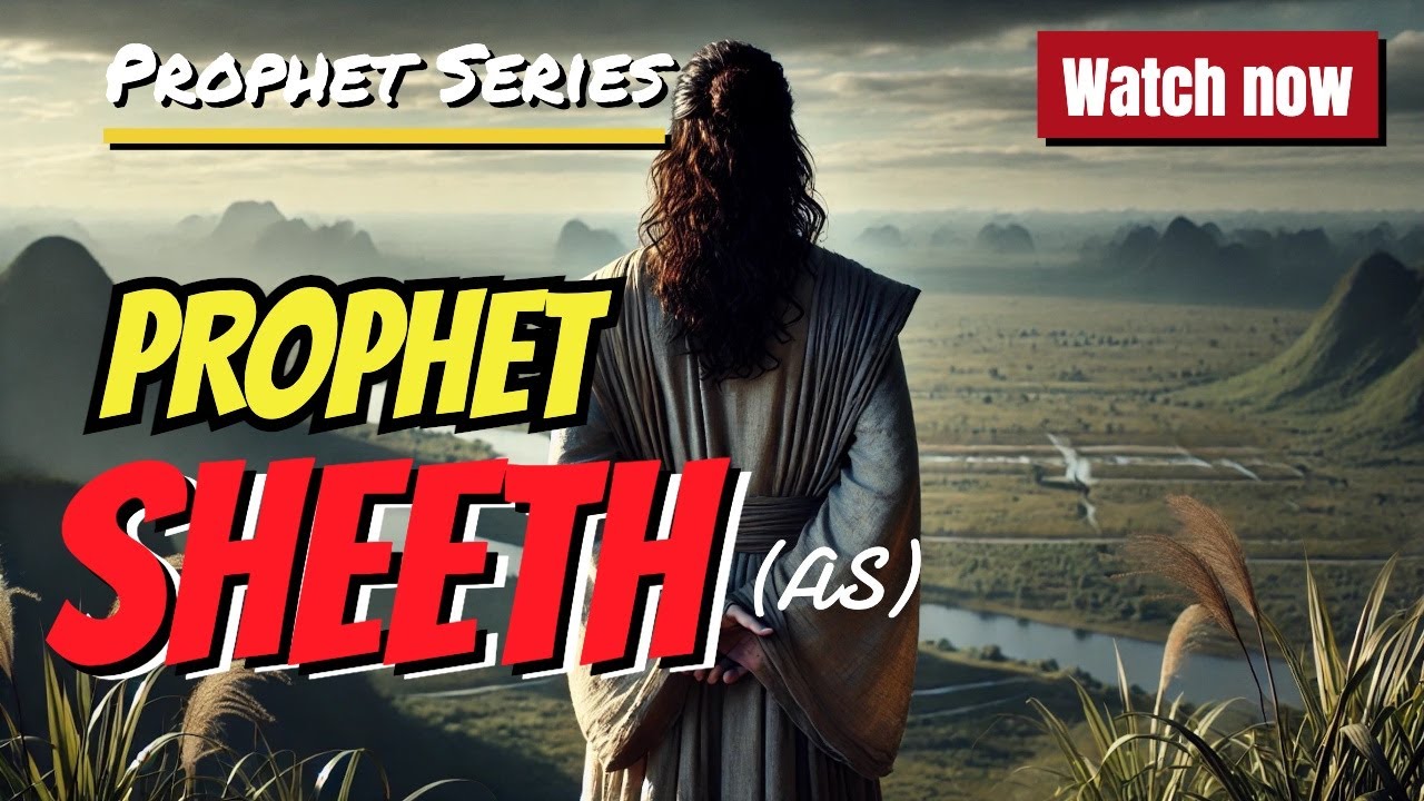 The Story of Prophet Sheeth (AS): Humanity's Last Hope - YouTube